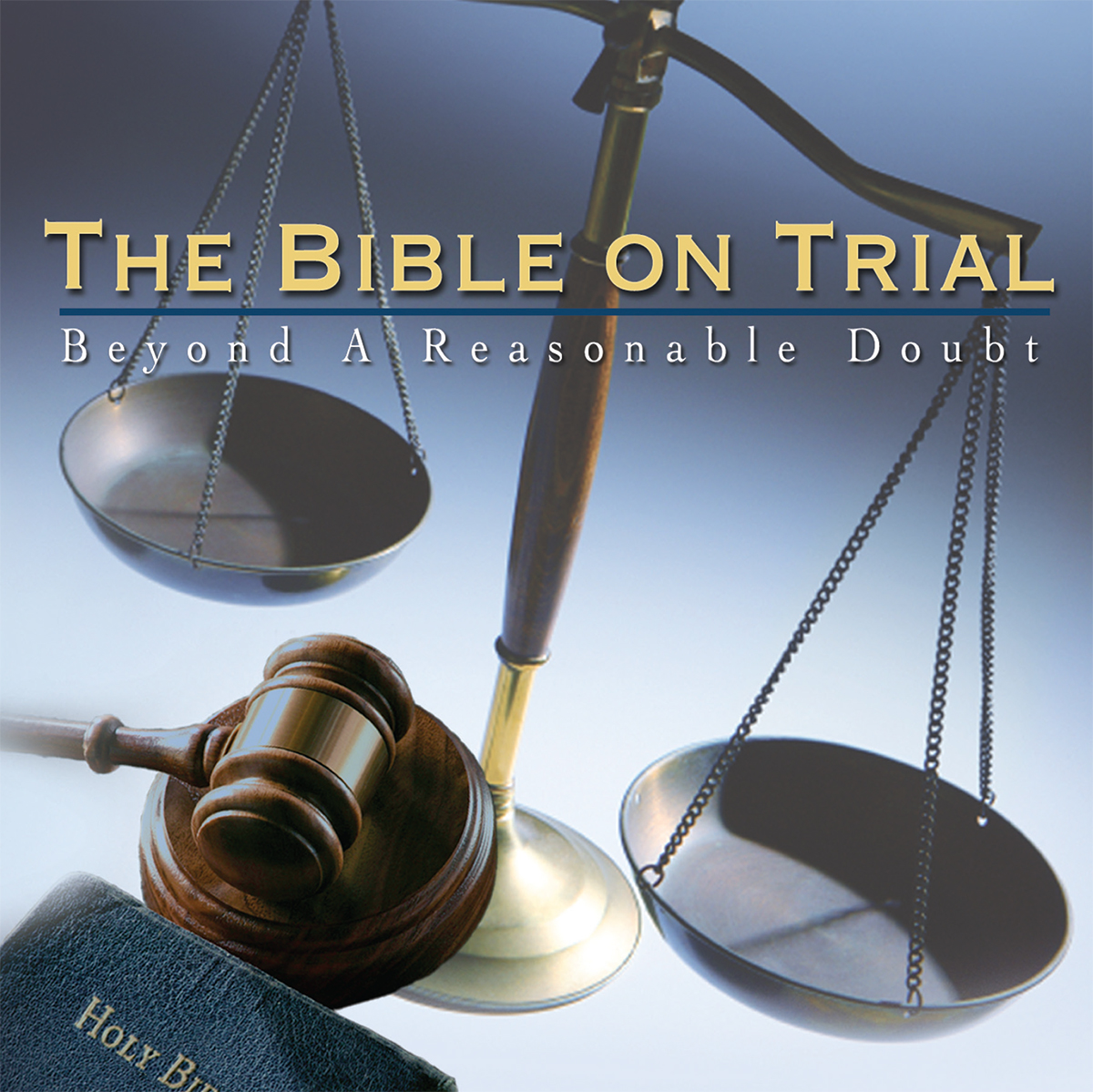 Bible On Trial: Beyond A Reasonable Doubt Bible On Trial: Beyond A Reasonable Doubt